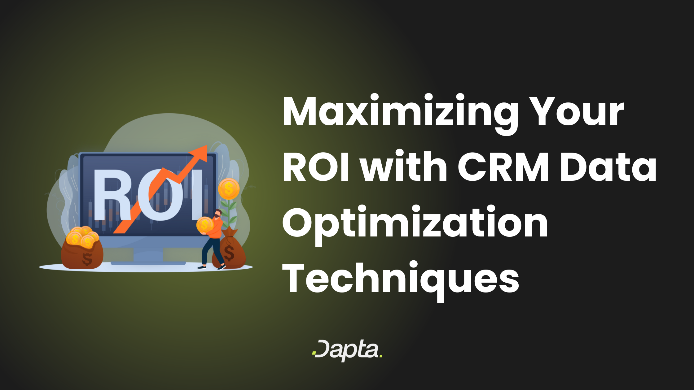 Maximize ROI with CRM Data Optimization Techniques